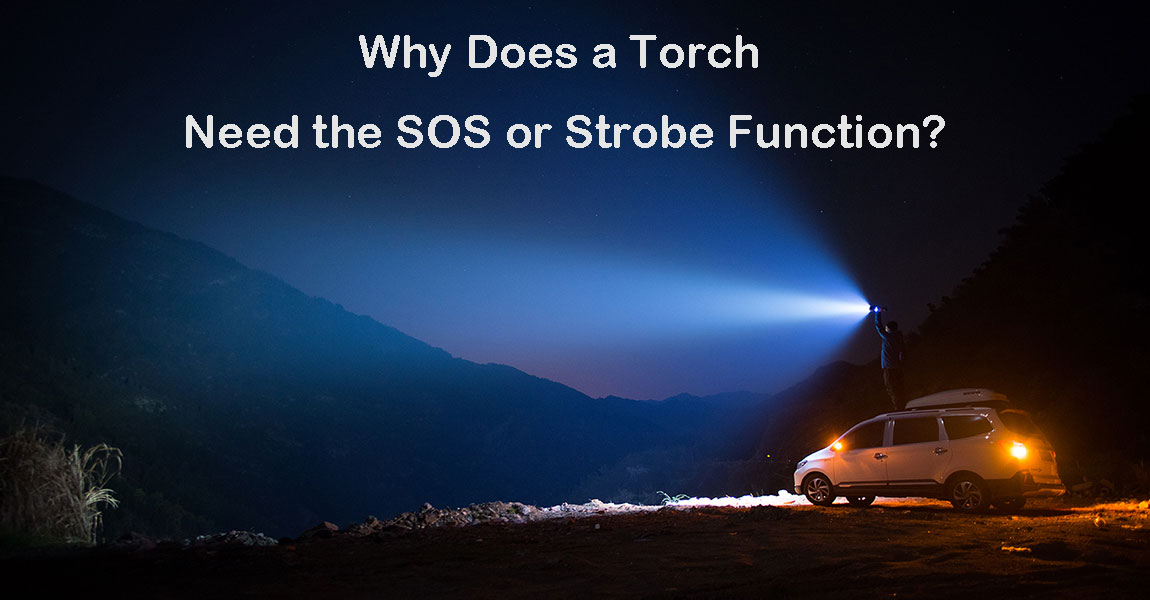 SOS & Strobe on Torches: Why Are They Needed?